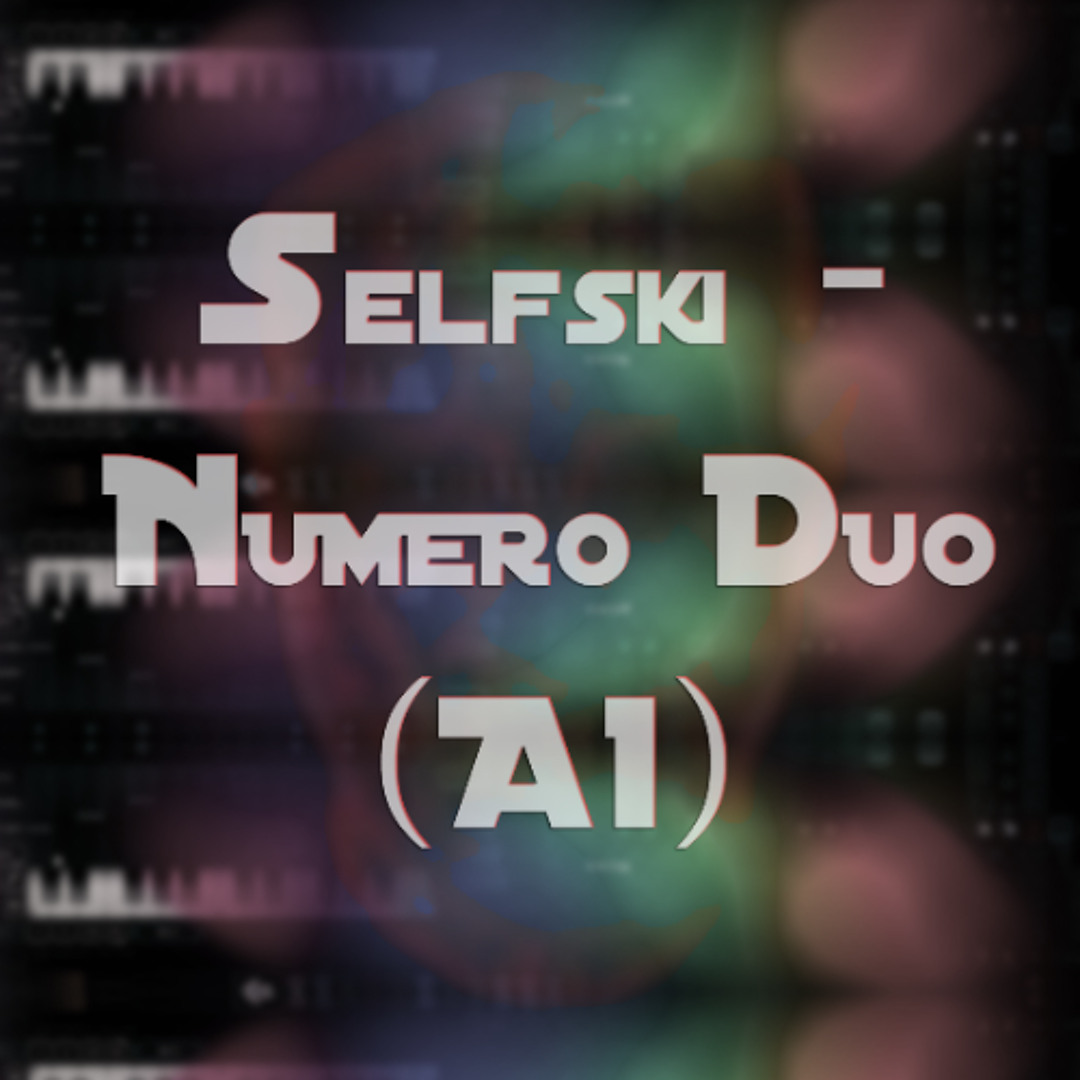 Stream Numero Duo (A1) by Selfski | Listen online for free on SoundCloud