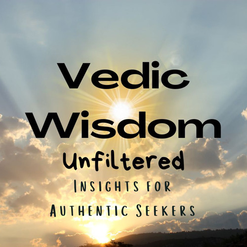 Stream Vedic Wisdom Unfiltered Episode 1: What Even Is This? by Cloe Obelar | Listen online for ...