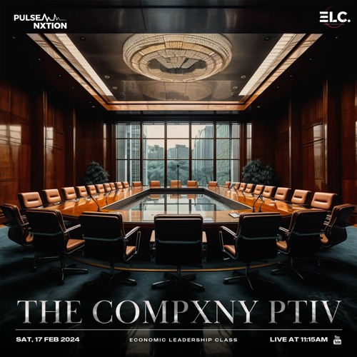 Stream Economic Leadership Class - The Compxny Part IV | 17th February ...