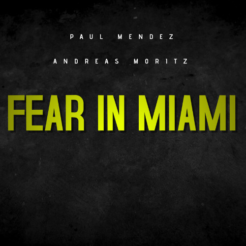 Stream Fear in Miami by DJ PAUL MENDEZ | Listen online for free on ...