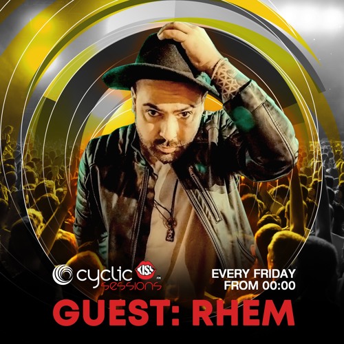 Stream Rhem @ Cyclic Sessions at Kiss Fm / Episode 04 / 10.03.2023 by ...