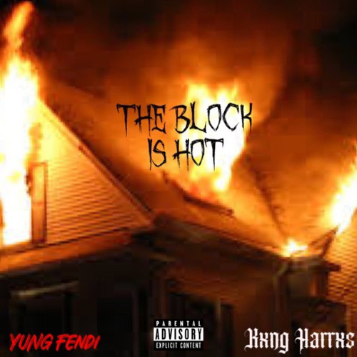 Stream The Block Is Hot Yung Fendi Ft Kxng Harrxs .m4a by Yung Fendi ...