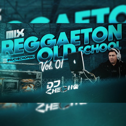 Stream Mix Reggaeton Old School Vol. 01 - DJ Checho by DJ Checho Perú ...