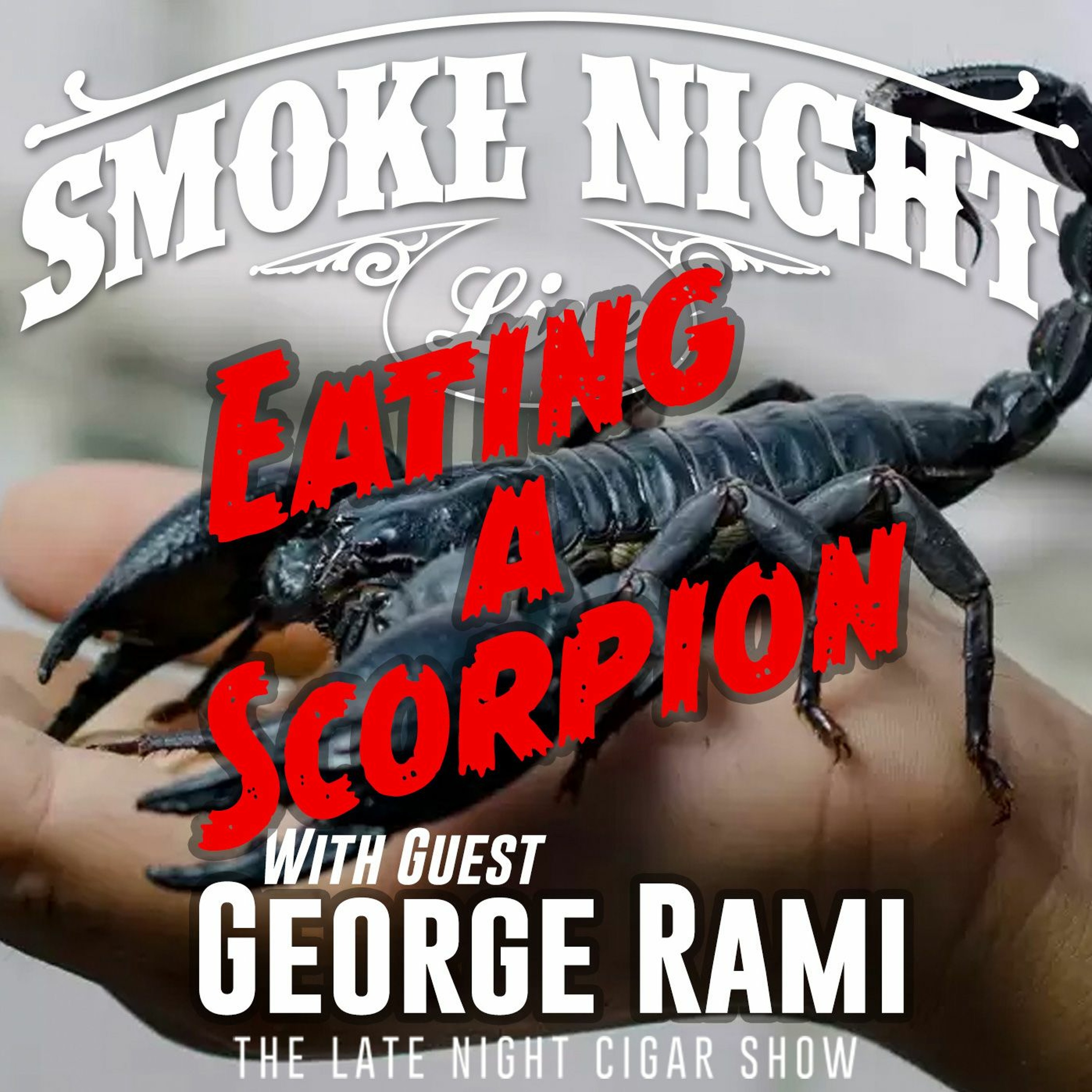 Smoke Night LIVE – Eating Scorpions With Camacho's George Rami from ...