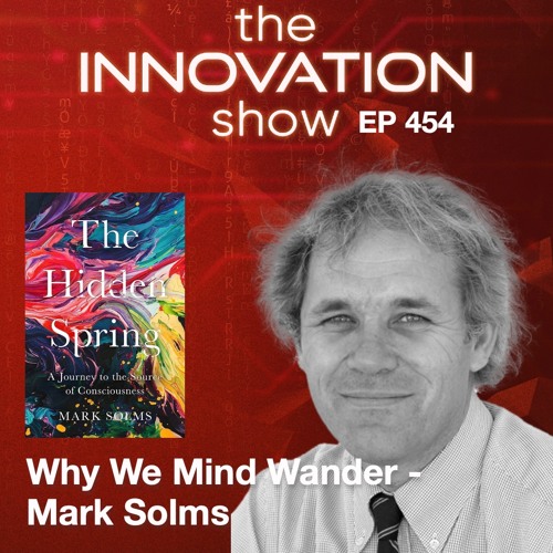 Stream episode Why We Mind Wander - Mark Solms by The Innovation Show with Aidan McCullen ...