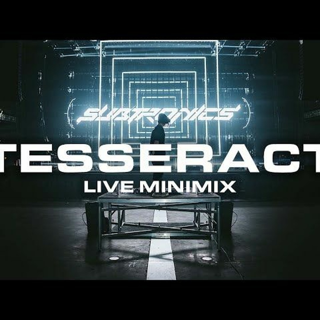 Stream Subtronics - TESSERACT Live MiniMix by Arthur2626 | Listen ...