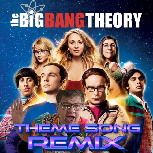 Stream The Big Bang Theory (Theme Song) (Remix) (Cover) by Donald Riebe ...