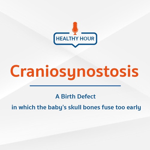 Stream episode Craniosynostosis: a birth defect in which the baby's ...