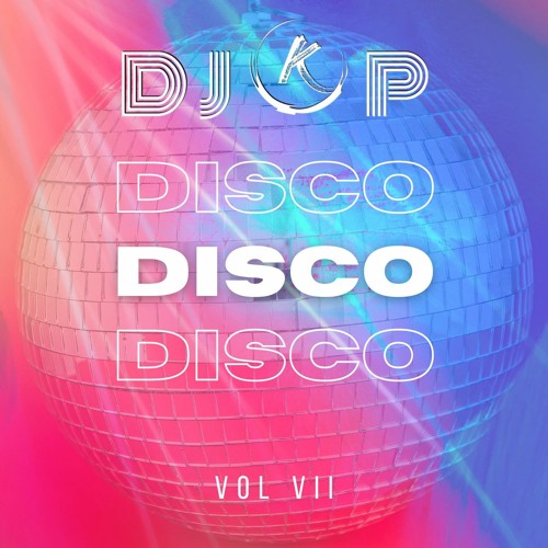 Stream Vol VII - Disco by DJ KP | Listen online for free on SoundCloud