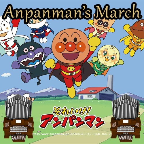 Stream Anpanman's March (Go! Anpanman) Organ Cover by Jonny Music ...