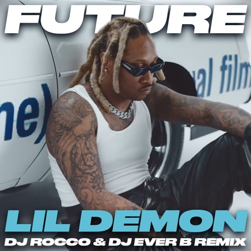 Stream Future - Lil Demon (DJ ROCCO & DJ EVER B Remix) *CLICK BUY FOR ...