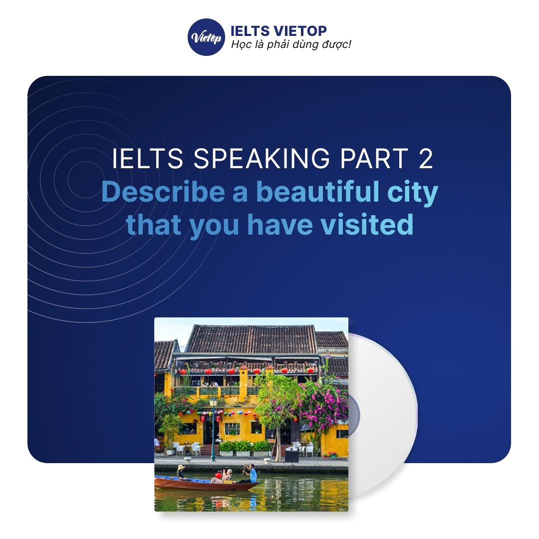 Stream Bài mẫu 1 – Describe a beautiful city that you have visited by ...