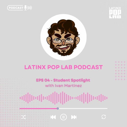 Stream episode Student Spotlight: Ivan Martinez by Latinx Pop Lab ...