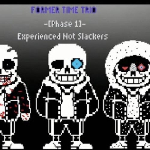 Stream Former Time Trio Phase 1 by Sans fanmade | Listen online for ...