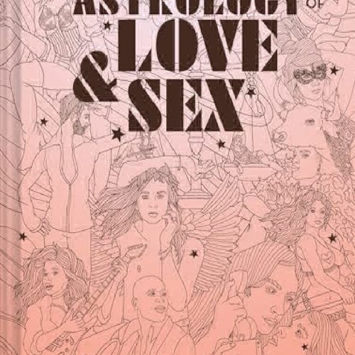 Stream R E A D 🌟 The Astrology Of Love And Sex A Modern Compatibility