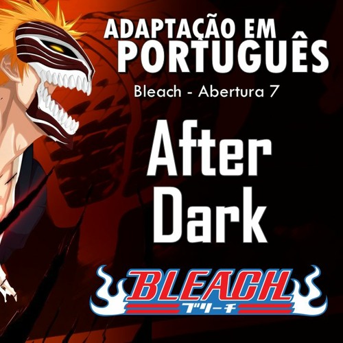 Stream After Dark (Bleach - Abertura 7 em Português)Nato Vieira by Nato ... Stream After Dark (Bleach - Abertura 7 em Português)Nato Vieira by Nato ...
