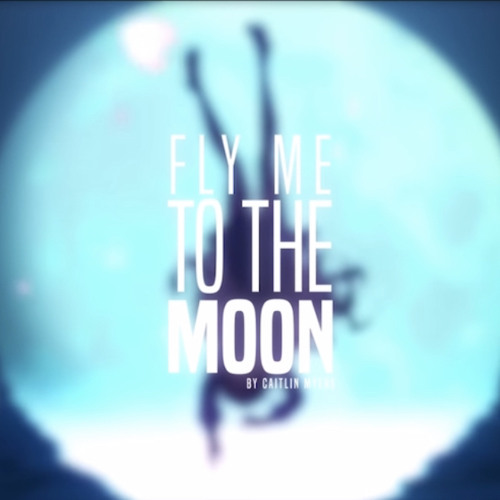Stream Caitlin Myers Fly Me To The Moon by AhjinM01 | Listen online for free on SoundCloud
