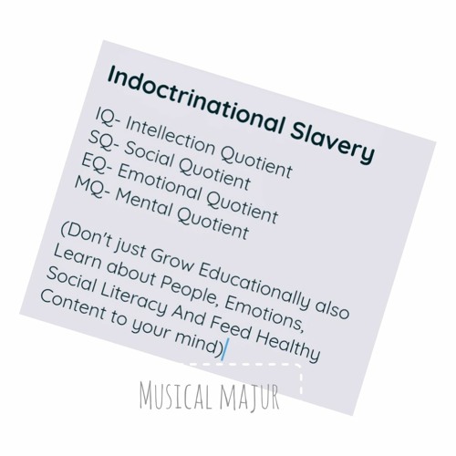 Stream Indoctrinational Slavery(IQ,SQ,EQ,MQ).mp3 by Musical Majur ...