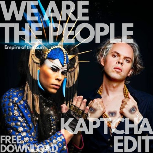 Stream We Are The People - KAPTCHA Edit (free DL) by KAPTCHA | Listen ...