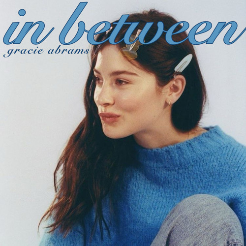 Stream Gracie Abrams - In Between by amalia | Listen online for free on ...