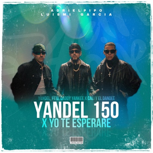 Stream Yandel Feid Daddy Yankee Yandel 150 X Yo Te Esperare Adri