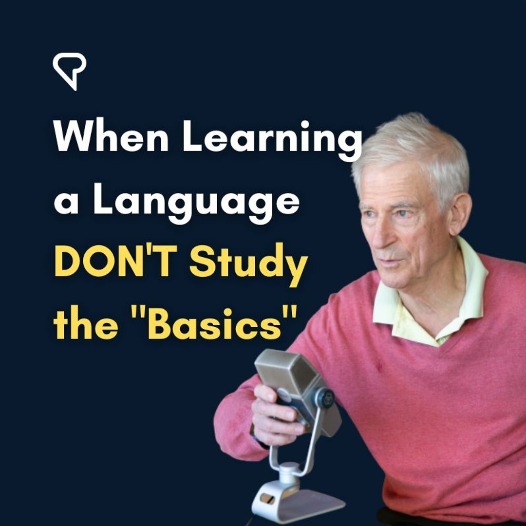 Stream episode When Learning A Language DON'T Study The "Basics" by Learn Languages with ...