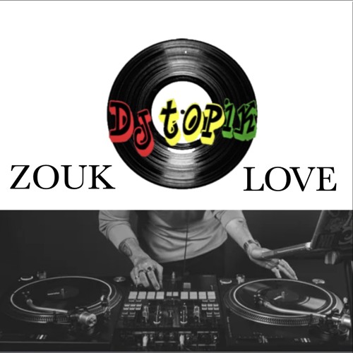 Stream Zouk Love 2023 By Dj Topik 💥 Listen Online For Free On Soundcloud