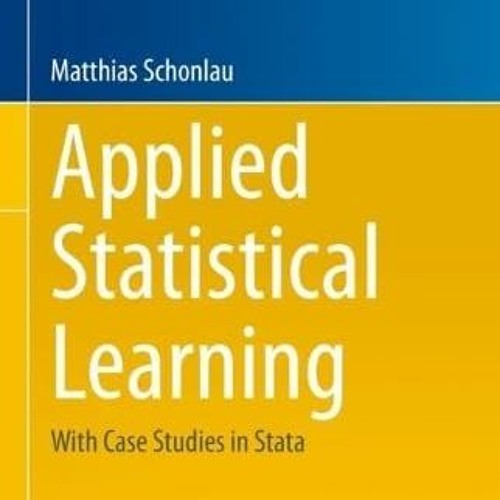 Stream $) Applied Statistical Learning, With Case Studies in Stata ... Stream $) Applied Statistical Learning, With Case Studies in Stata ...