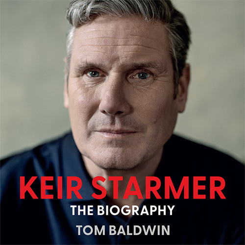 Stream Keir Starmer: The Biography, By Tom Baldwin, Read by John Sackville by HarperCollins ...