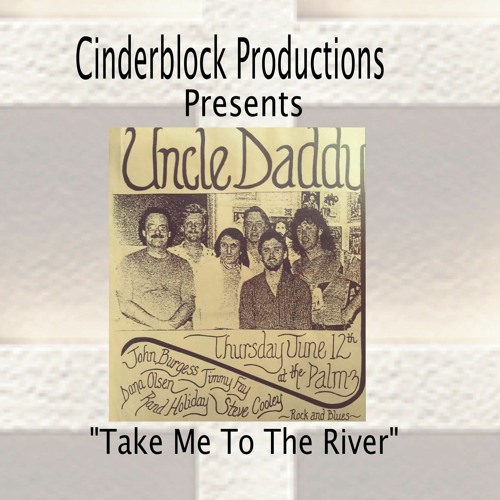 Stream Uncle Daddy - "Take Me To The River"Aug'86 by CatesBurgess ...
