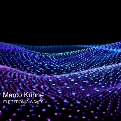 Stream Marco Kuehne | Listen to Electronic Waves playlist online for free on SoundCloud