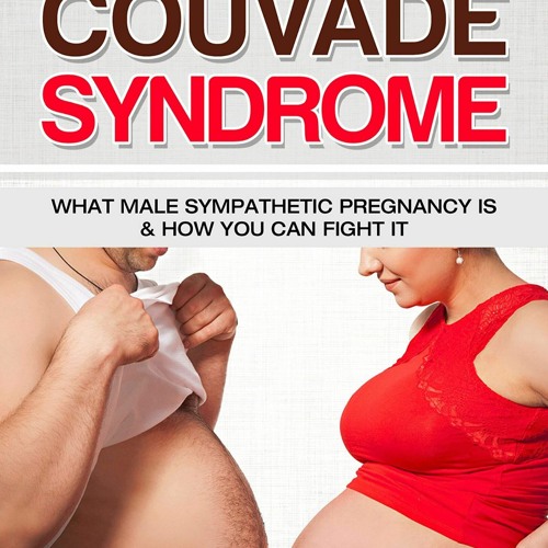 Stream PDF Couvade Syndrome: What Male Sympathetic Pregnancy is & how ... Stream PDF Couvade Syndrome: What Male Sympathetic Pregnancy is & how ...