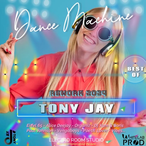 Stream TONY JAY | Listen to Mix DANCE MACHINE / Best Of ! (Rework 2024 ...