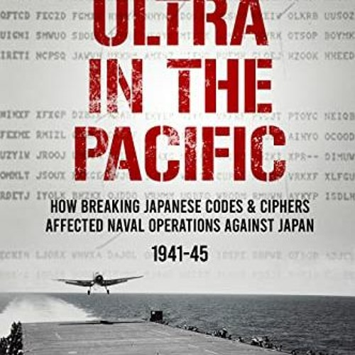 Stream ( rN5u ) Ultra in the Pacific: How Breaking Japanese Codes and ...