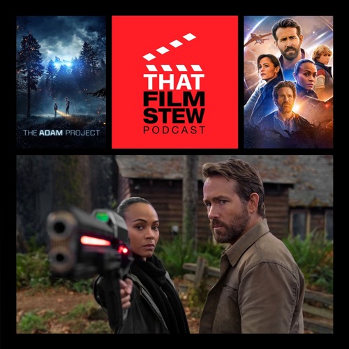 Stream episode That Film Stew Ep 350 - The Adam Project (Review) by ...
