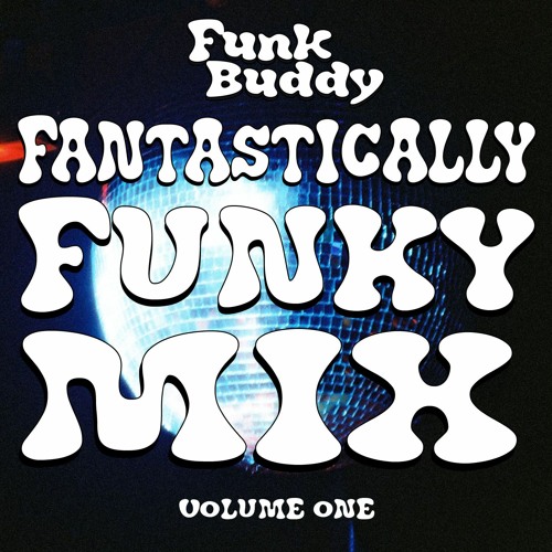 Stream FANTASICALLY FUNKY MIX (Volume One) by Funk Buddy | Listen ...