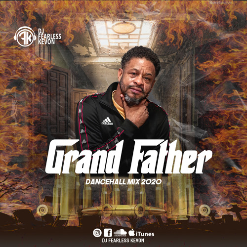Stream DjFearlessKevon - Grand Father (Dancehall Mix 2020) EXPLICIT by ...