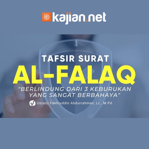 Stream Tafsir Surat AL Falaq - Ustadz Fakhruddin Abdurrahman, Lc., M.Pd. by Kajian.net | Listen ...