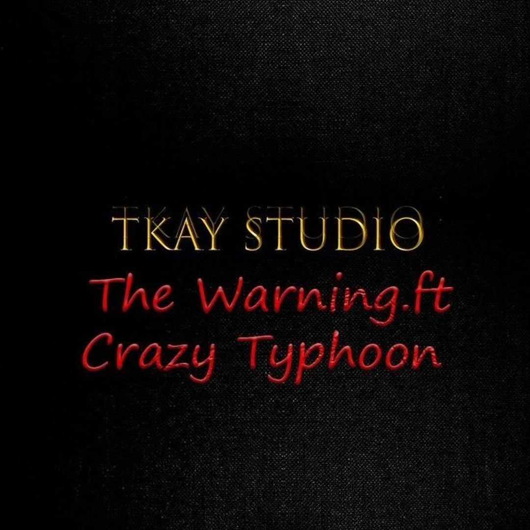 Stream The Warning-Tkay Studio FT. Crazy Typhoon (Shvdes diss) by Crazy ...