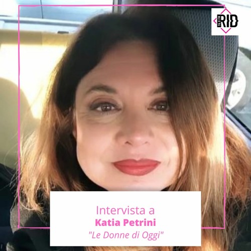 Stream 22 07 2022 KATIA PETRINI A LE DONNE DI OGGI by RID 96.8 FM | Listen online for free on ...