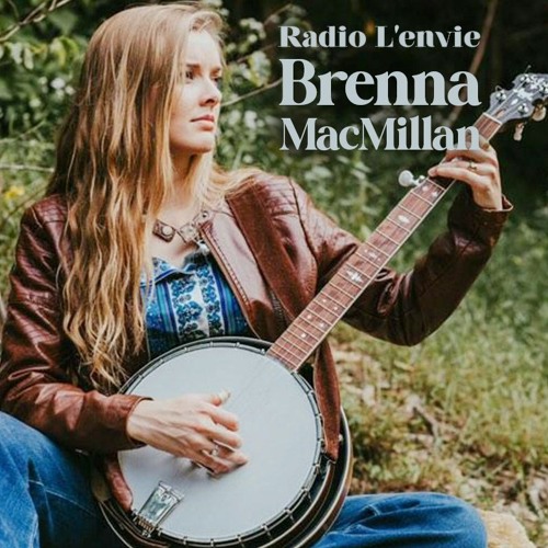Stream L’envie #197 :: Brenna MacMillan by Radio L'envie | Listen ...