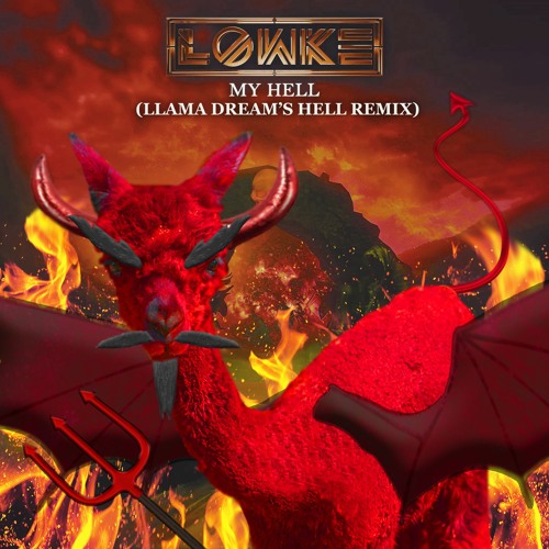 Stream Lowke - My Hell (Llama Dream's Hell Remix) by Llama Dream | Listen online for free on ...