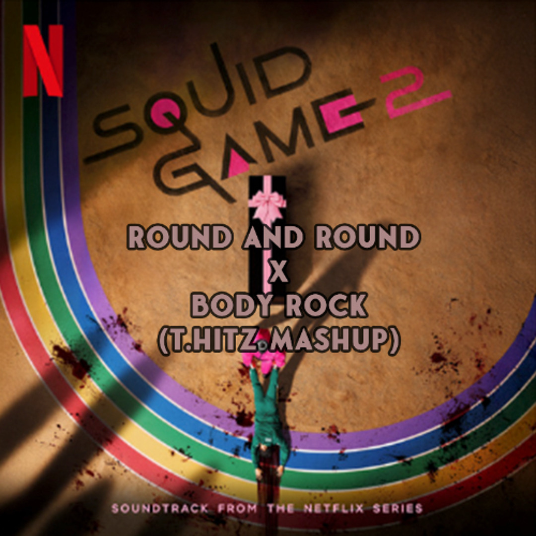 Stream [DEMO] ROUND AND ROUND (SQUID GAME2) x Body Rock (T.Hitz MashUp ...