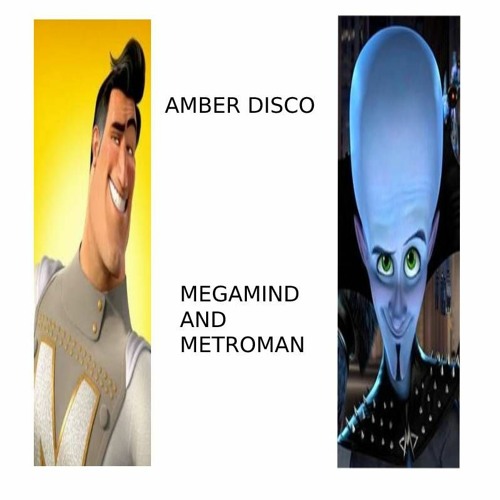 Stream amber disco | Listen to Megamind and Metroman playlist online ...