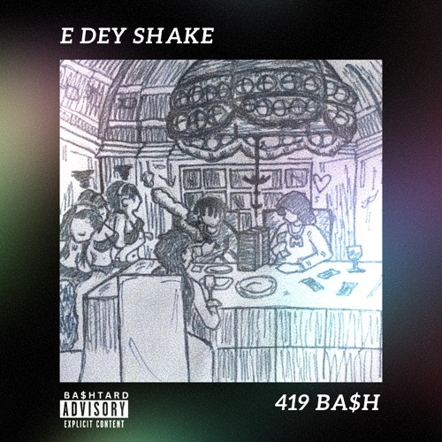 Stream E DEY SHAKE by 419 BA$H | Listen online for free on SoundCloud