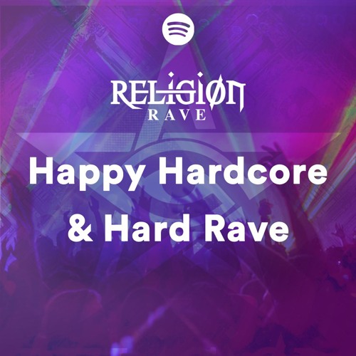 Stream Hard Rave Playlists | Listen to RELIGION RAVE HAPPY HARDCORE ...