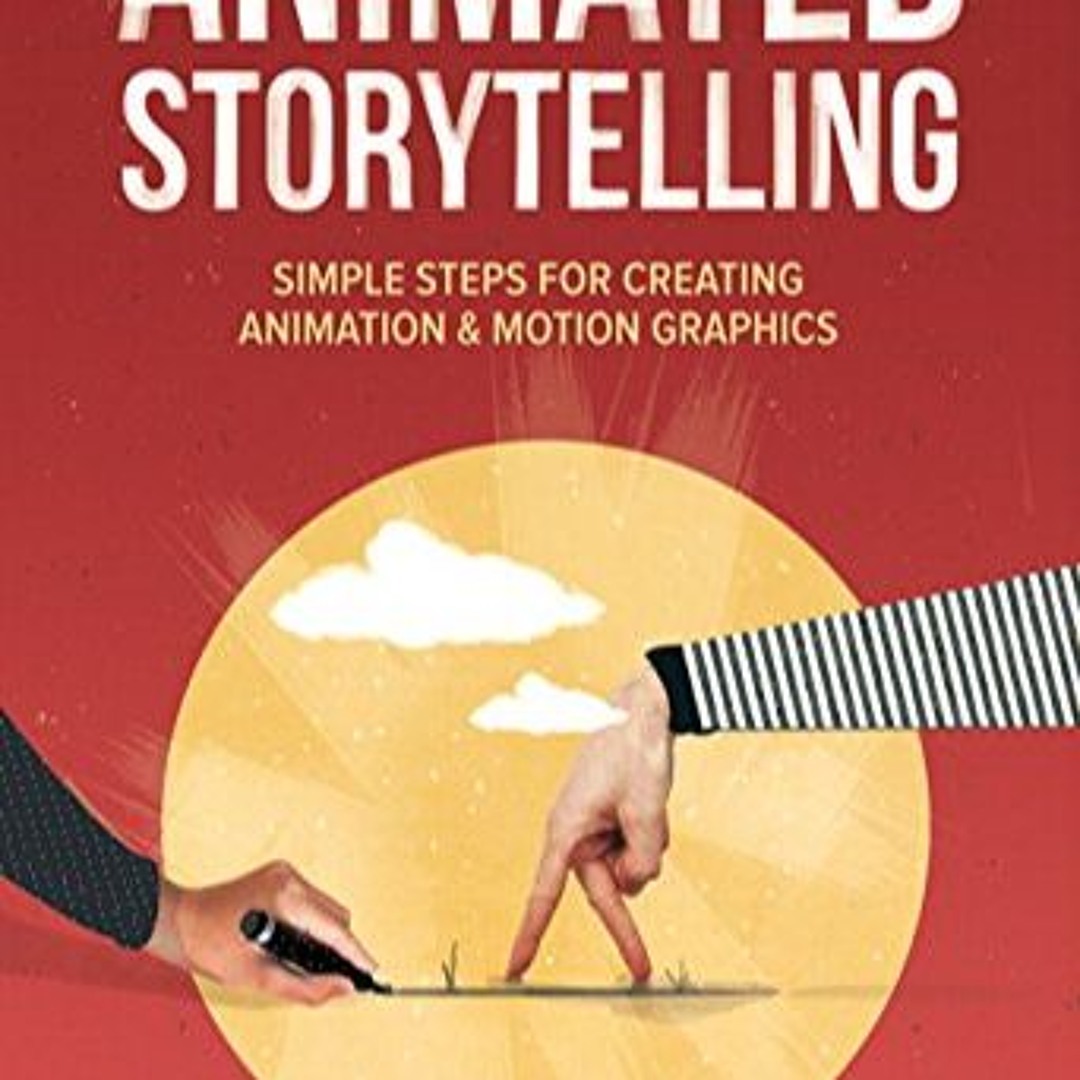 Stream [READ] Animated Storytelling: Simple Steps For Creating ...