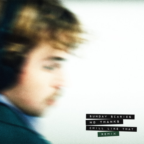 Stream Chill Like That (No Thanks Remix) by Sunday Scaries | Listen ...