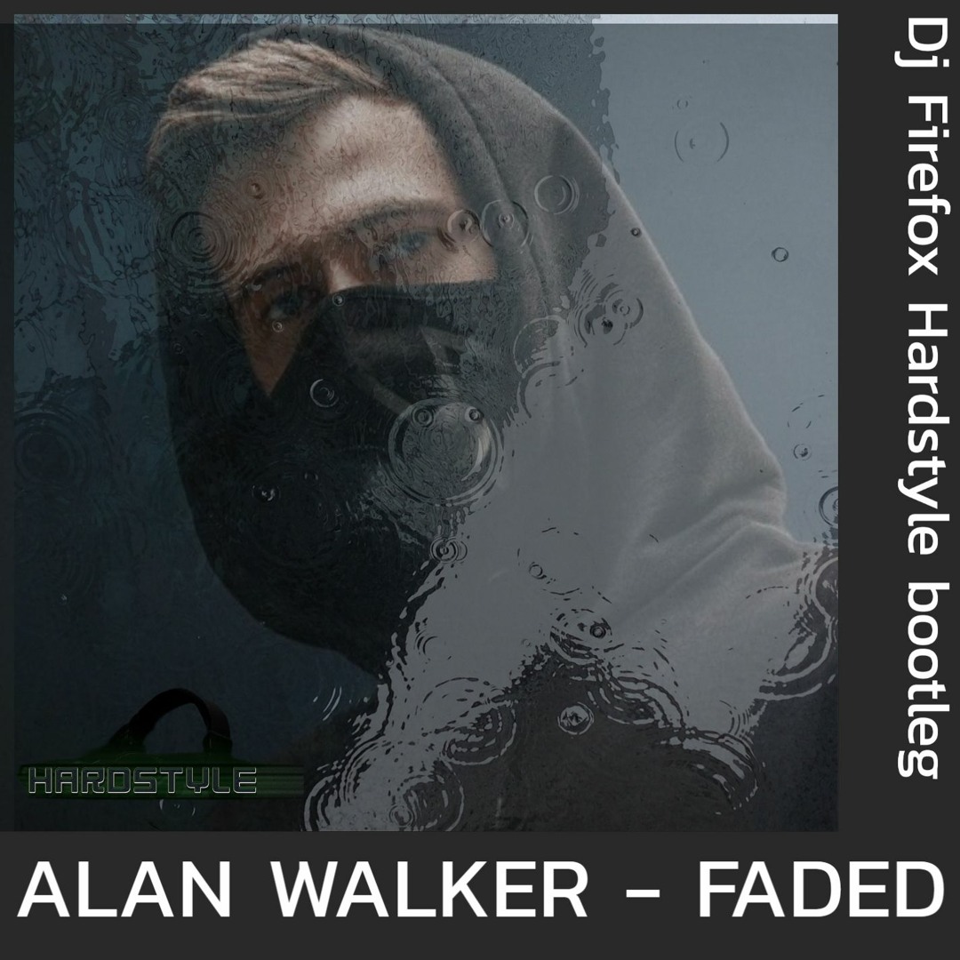 Stream Alan Walker - Faded (Dj Firefox Hardstyle Bootleg) by Dj Firefox ...