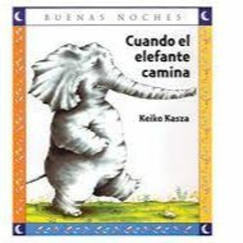 Stream Cuento Cuando El Elefante Camina by Wendy Camacho | Listen ...